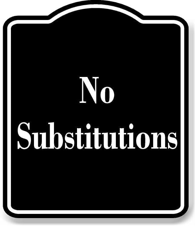 No Substitutions BLACK Aluminum Composite Sign 20''x24'' - Walmart.com