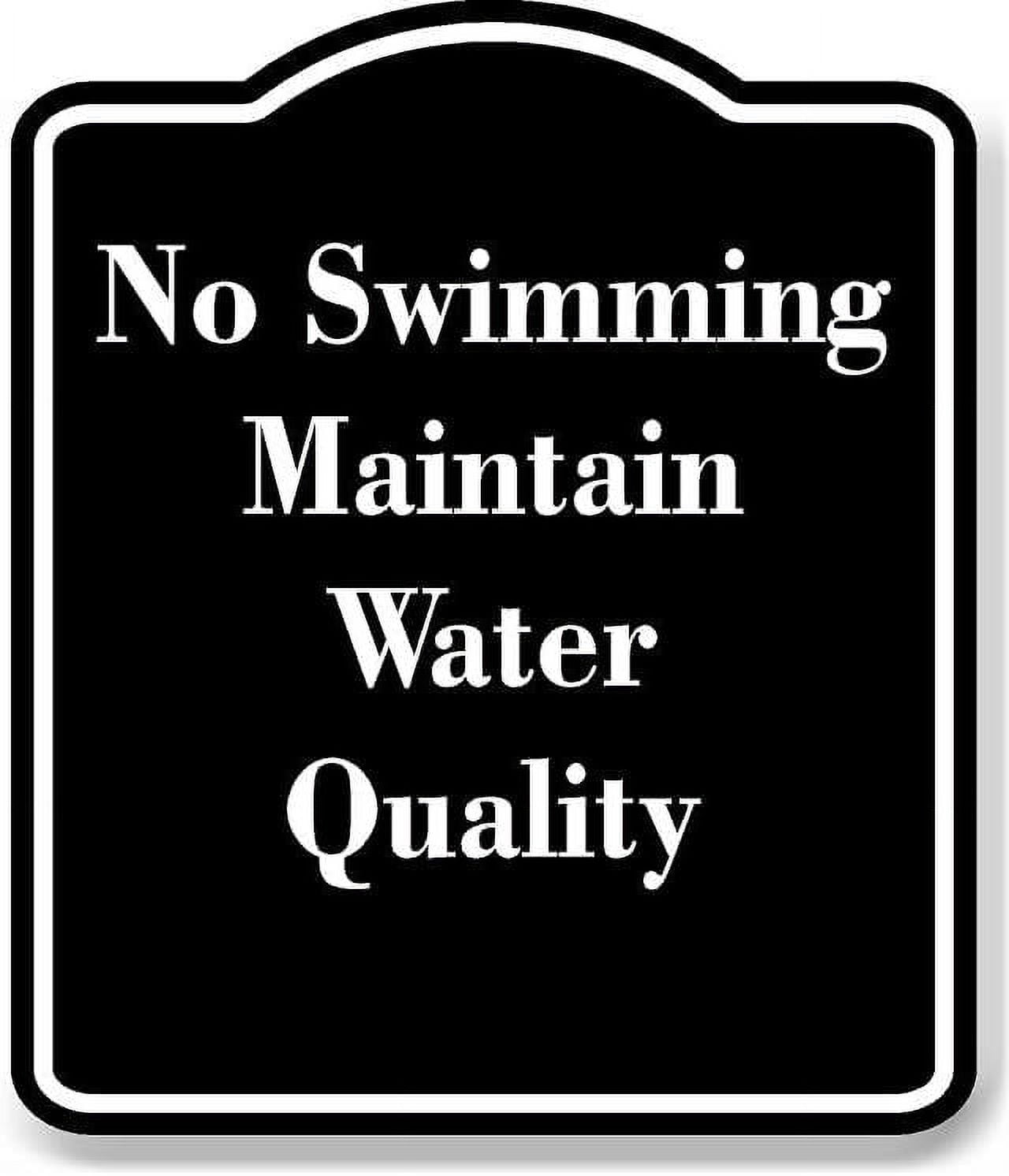 No Swimming - Maintain Water Quality BLACK Aluminum Composite Sign 20 ...