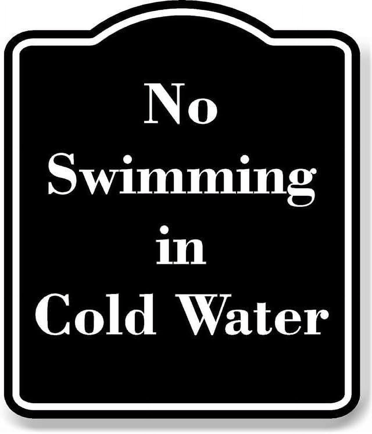 No Swimming in Cold Water BLACK Aluminum Composite Sign 8.5''x10 ...