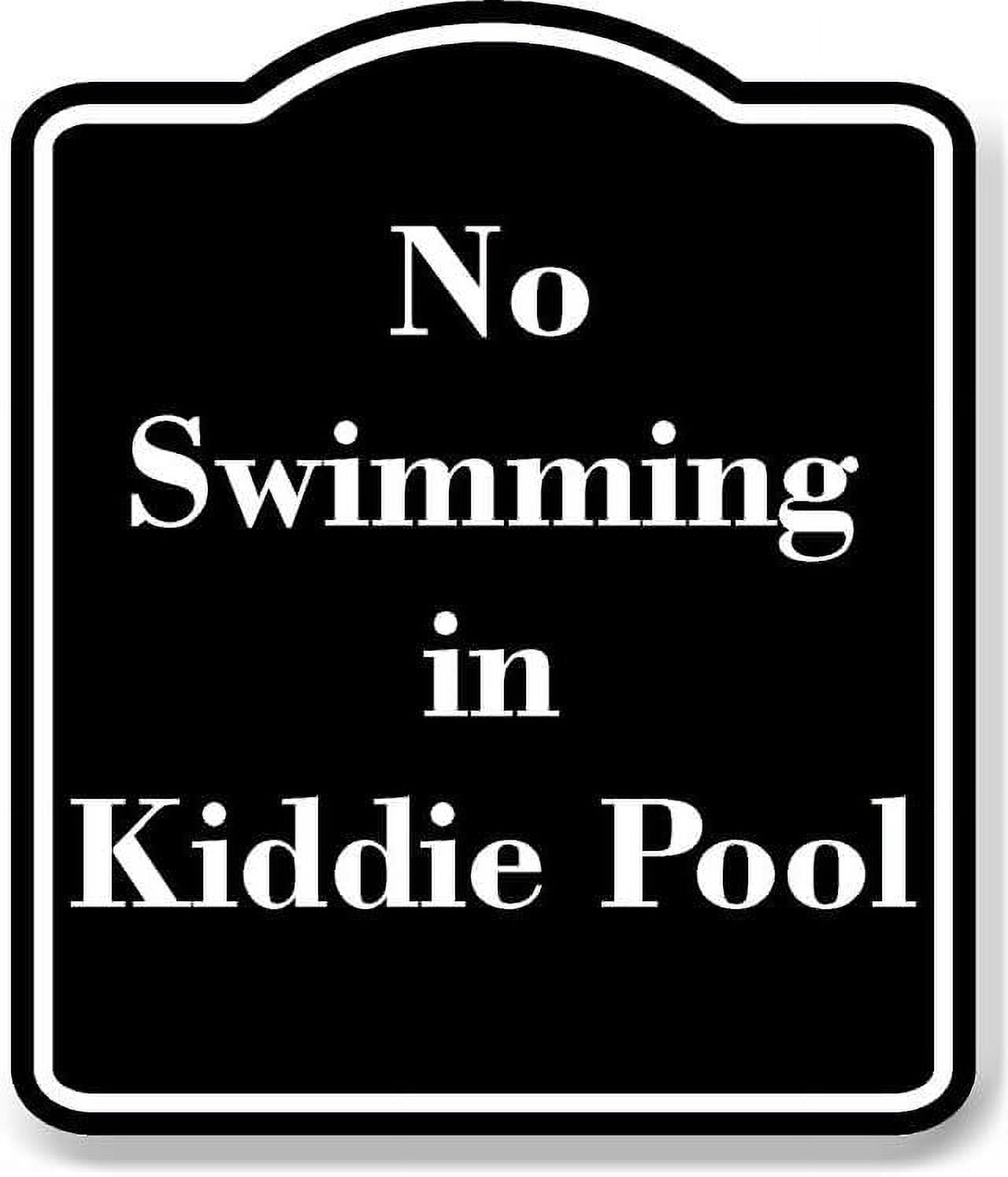 No Swimming in Kiddie Pool BLACK Aluminum Composite Sign 15''x18 ...