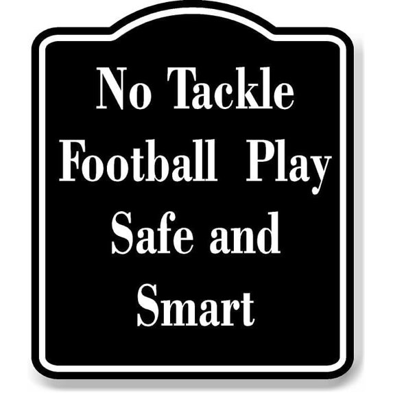 No Tackle Football - Play Safe and Smart BLACK Aluminum Composite Sign ...