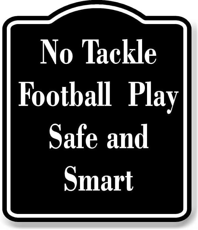No Tackle Football - Play Safe and Smart BLACK Aluminum Composite Sign ...