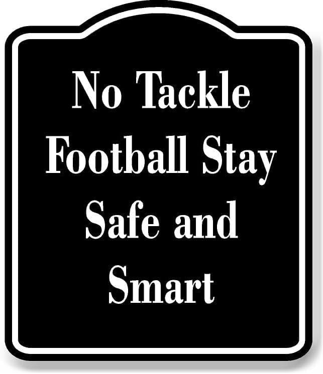 No Tackle Football - Stay Safe and Smart BLACK Aluminum Composite Sign ...