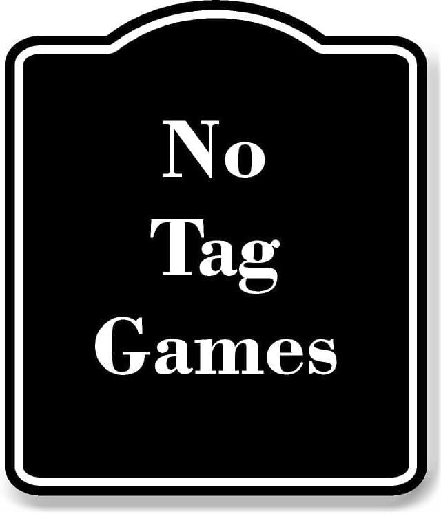 No Tag Games BLACK Aluminum Composite Sign 8.5''x10'' - Walmart.com