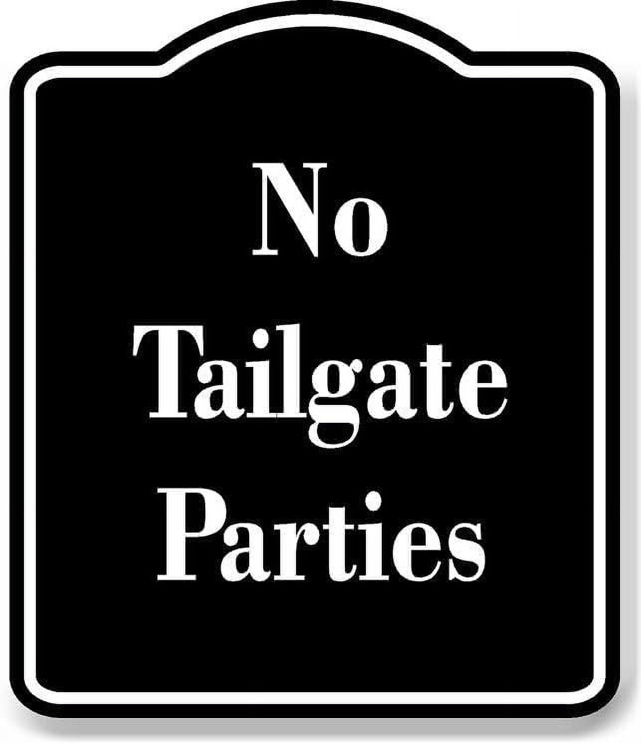 No Tailgate Parties BLACK Aluminum Composite Sign 15''x18'' - Walmart.com