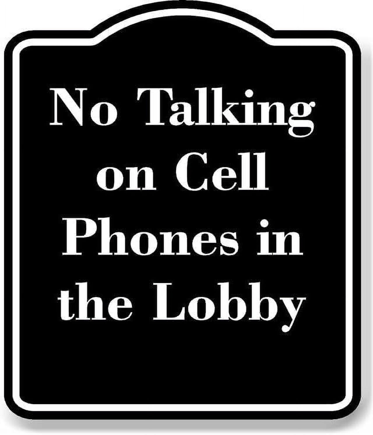 No Talking on Cell Phones in the Lobby BLACK Aluminum Composite Sign 20 ...