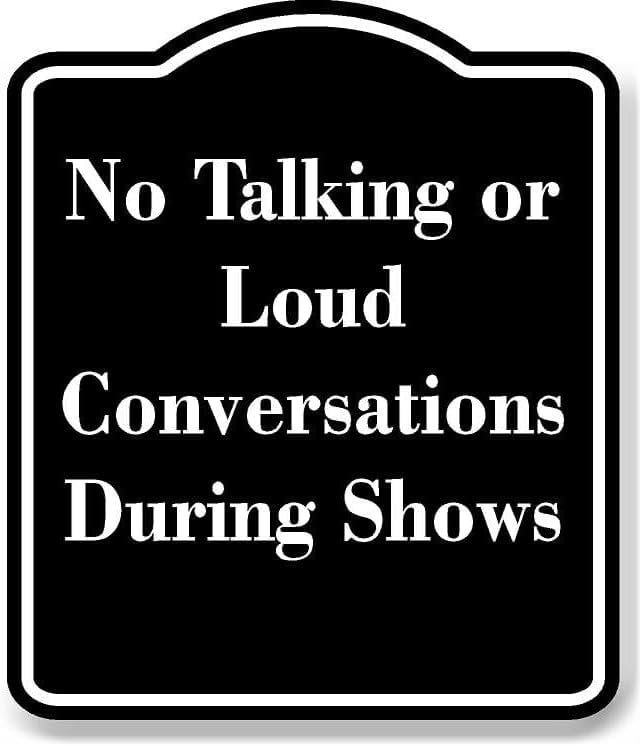 No Talking or Loud Conversations During Shows BLACK Aluminum Composite ...