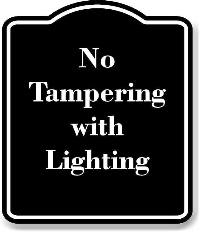 No Tampering with Lighting BLACK Aluminum Composite Sign 15''x18 ...