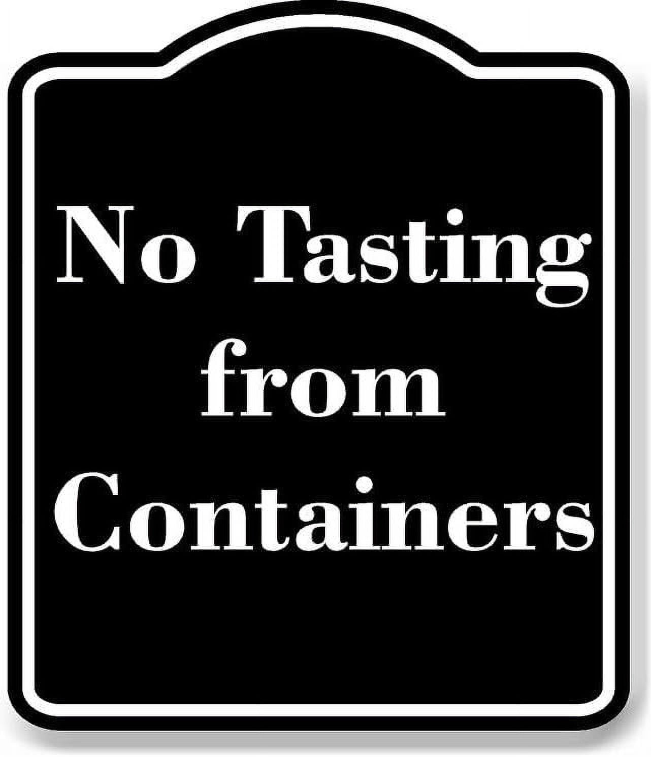 No Tasting from Containers BLACK Aluminum Composite Sign 15''x18 ...