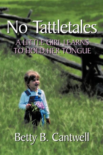 No Tattletales : A Little Girl Learns to Hold Her Tongue - Walmart.com