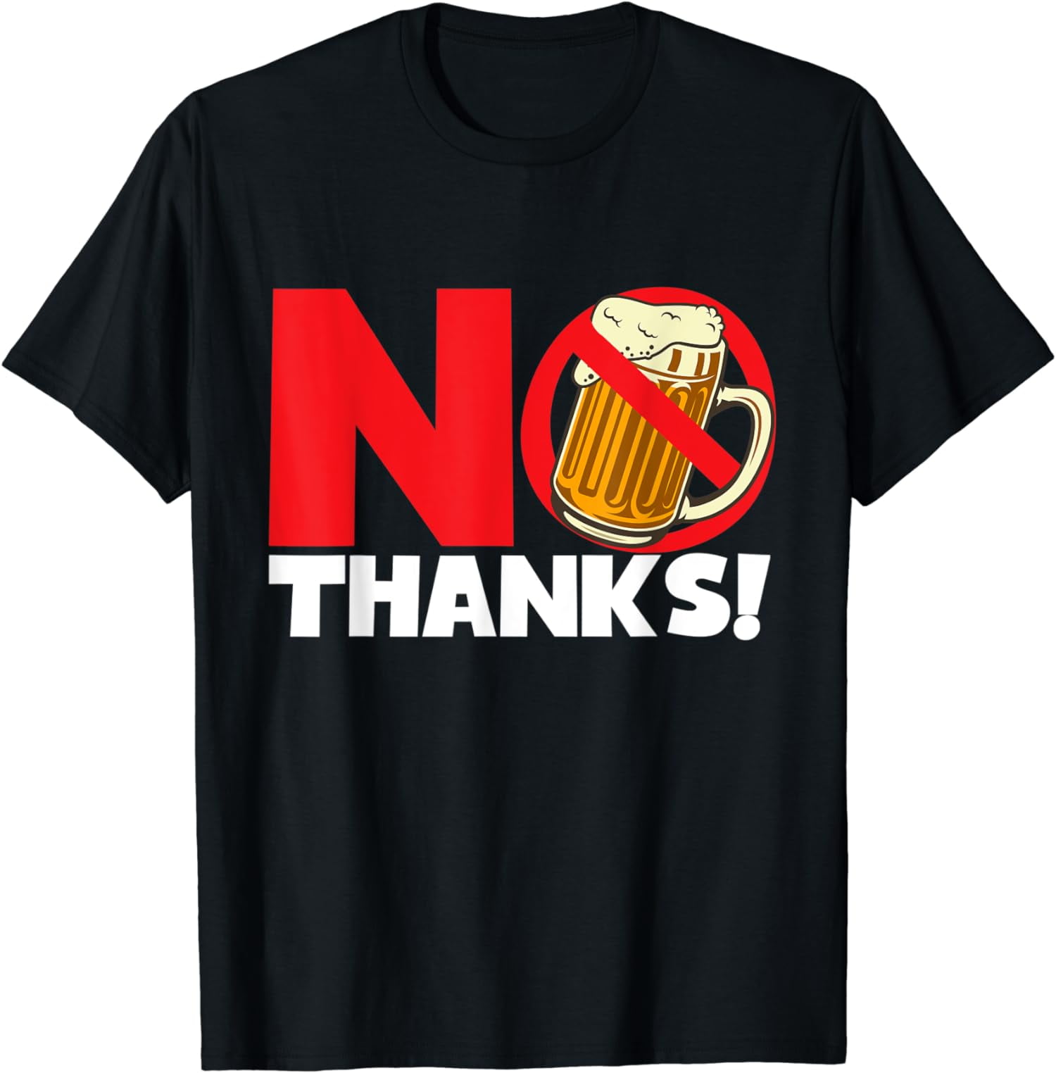 No Thanks - No Beer Alcohol-Free T-Shirt - Walmart.com