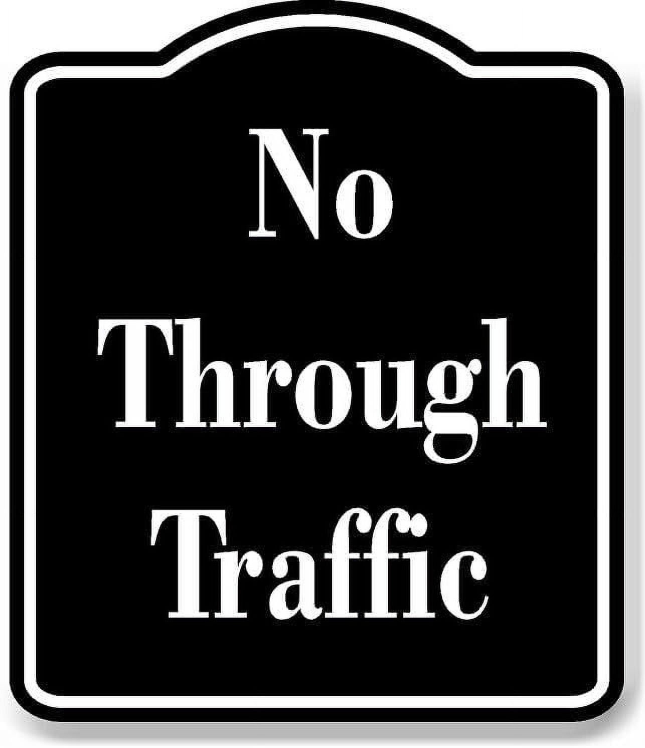 No Through Traffic BLACK Aluminum Composite Sign 15''x18'' - Walmart.com