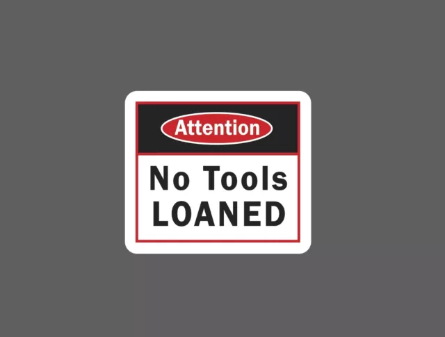 No Tools Loaned Sticker Attention Sticker Phone Decal Water Bottle ...