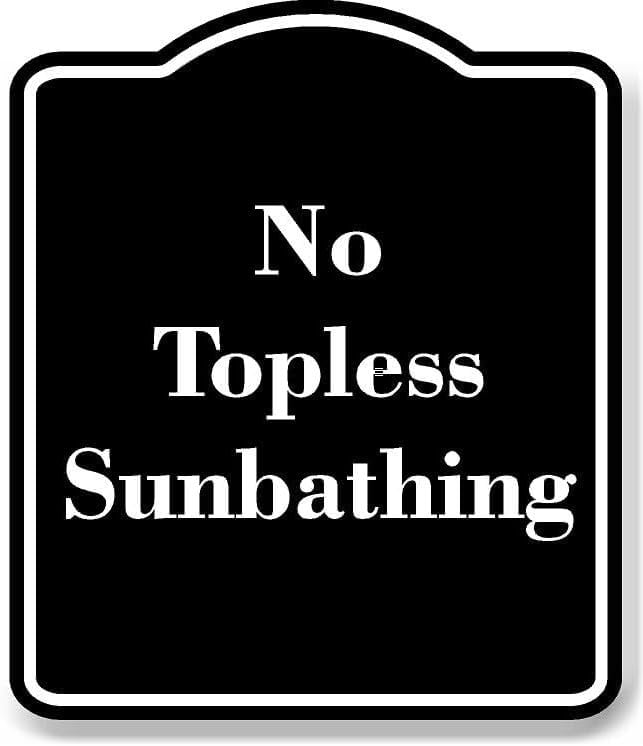 No Topless Sunbathing BLACK Aluminum Composite Sign 20''x24'' - Walmart.com
