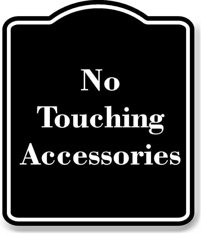 No Touching Accessories BLACK Aluminum Composite Sign 15''x18 ...