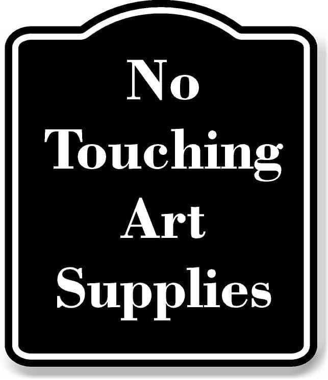 No Touching Art Supplies BLACK Aluminium Composite Sign 8.5''x10 ...