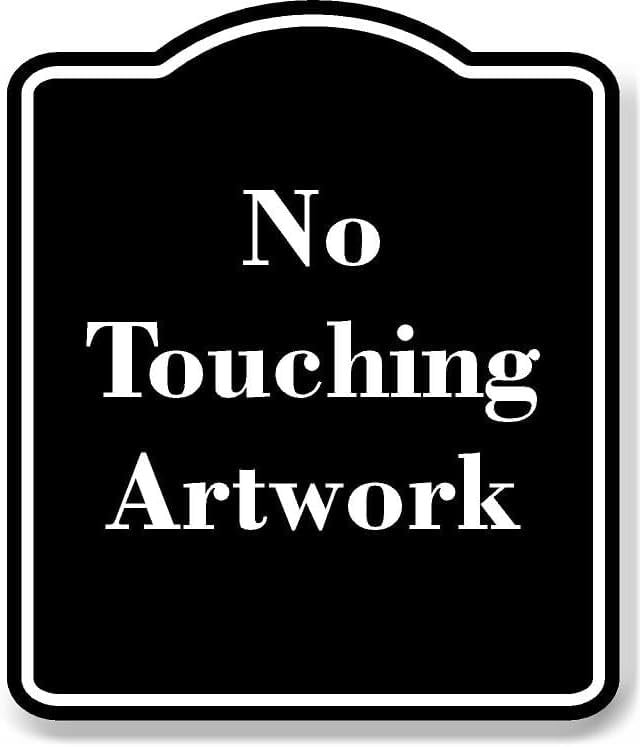 No Touching Artwork BLACK Aluminum Composite Sign 15''x18'' - Walmart.com