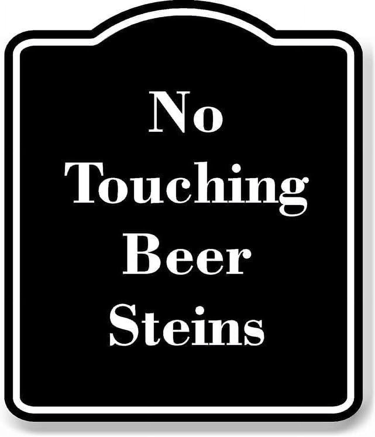 No Touching Beer Steins BLACK Aluminum Composite Sign 20''x24 ...