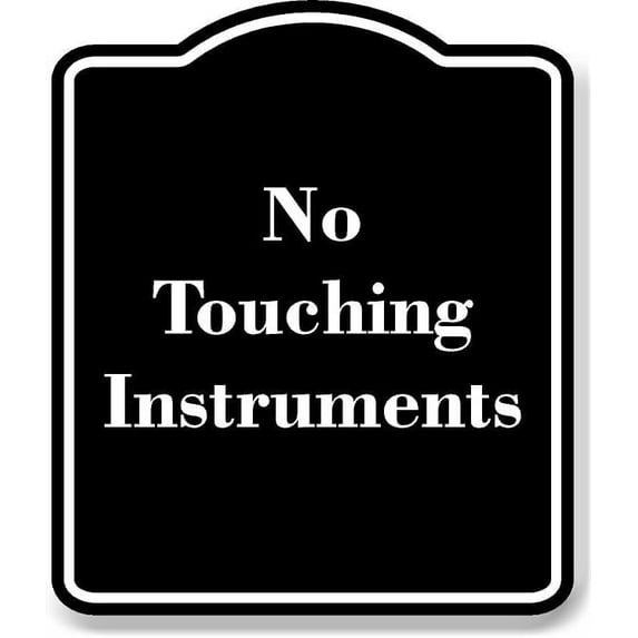 No Touching Instruments BLACK Aluminum Composite Sign 15''x18 ...