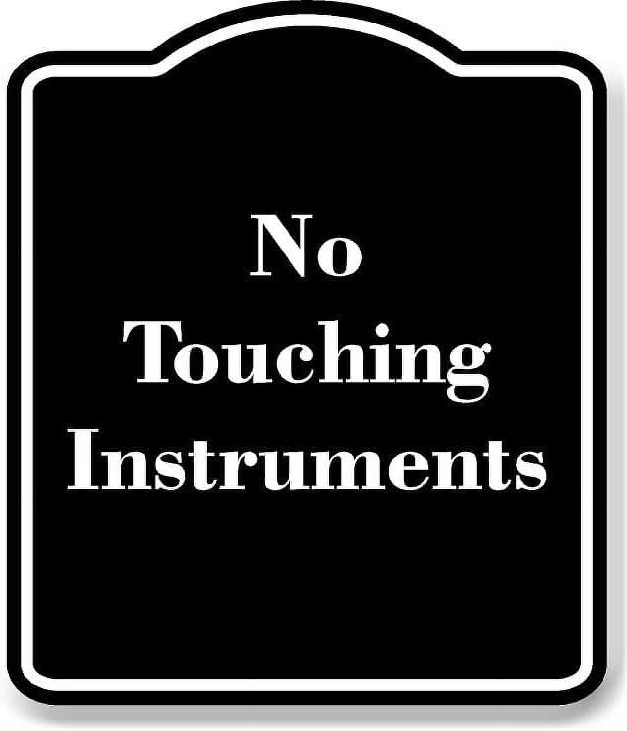 No Touching Instruments BLACK Aluminum Composite Sign 8.5''x10 ...