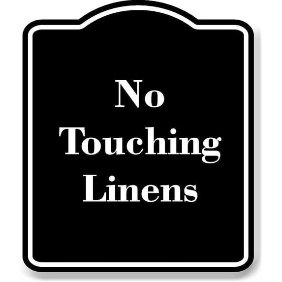 No Touching Linens BLACK Aluminum Composite Sign 20''x24'' - Walmart.com
