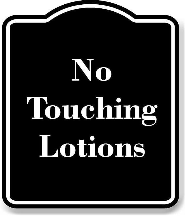 No Touching Lotions BLACK Aluminum Composite Sign 15''x18'' - Walmart.com