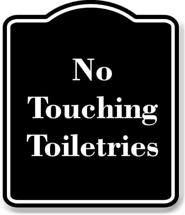 No Touching Toiletries BLACK Aluminium Composite Sign 8.5''x10 ...