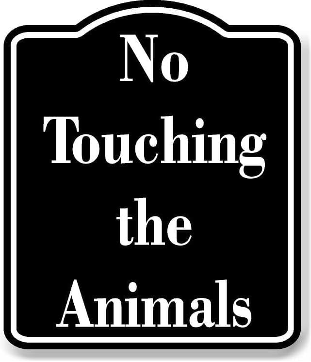 No Touching the Animals BLACK Aluminum Composite Sign 20''x24 ...