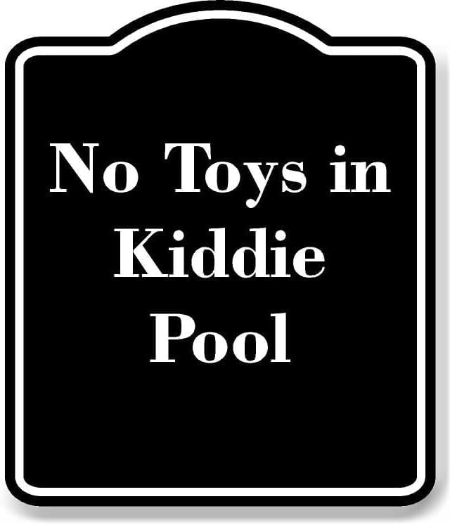 No Toys in Kiddie Pool BLACK Aluminum Composite Sign 20''x24 ...