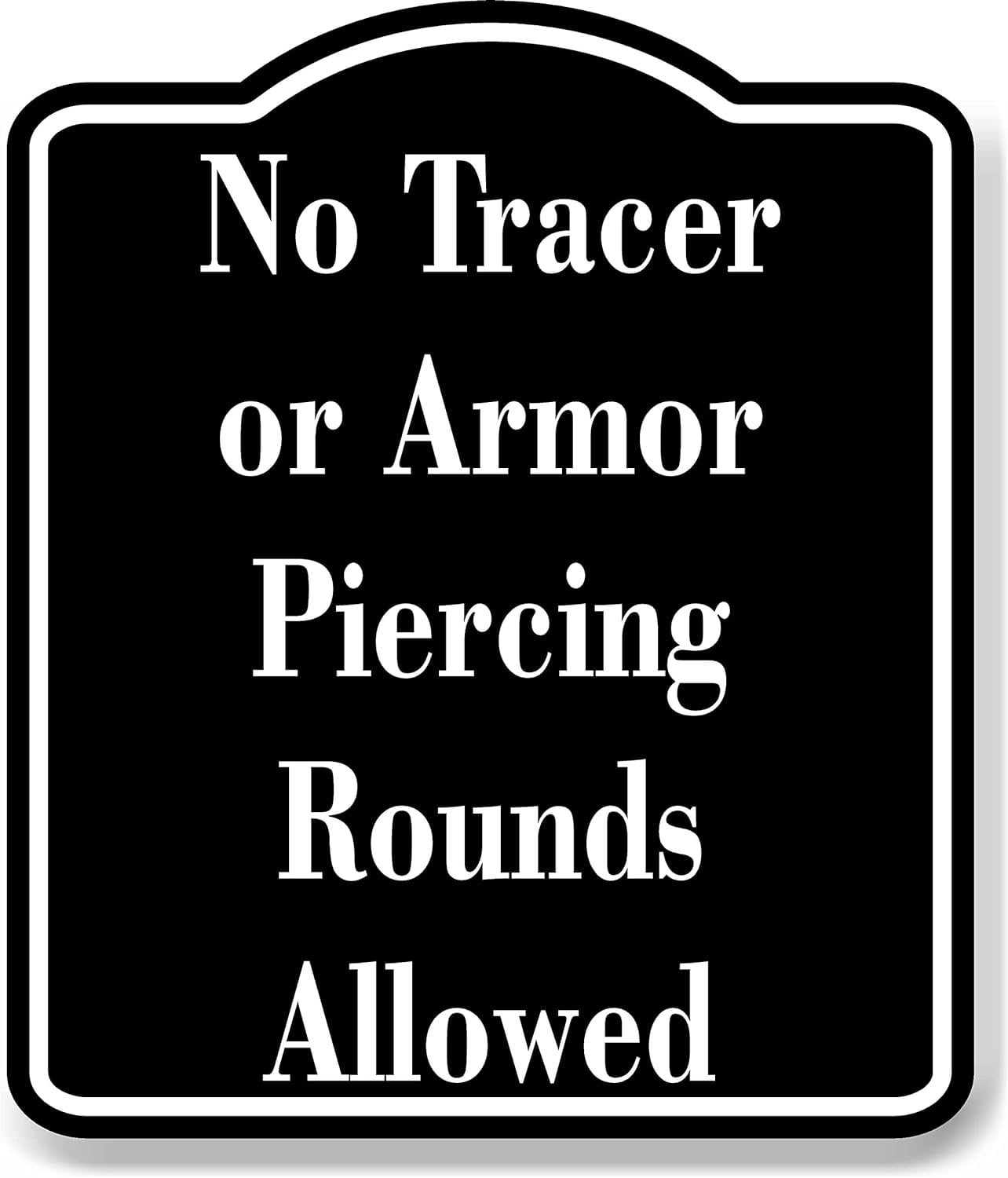 No Tracer or Armor Piercing Rounds Allowed Gun BLACK Aluminum Composite ...