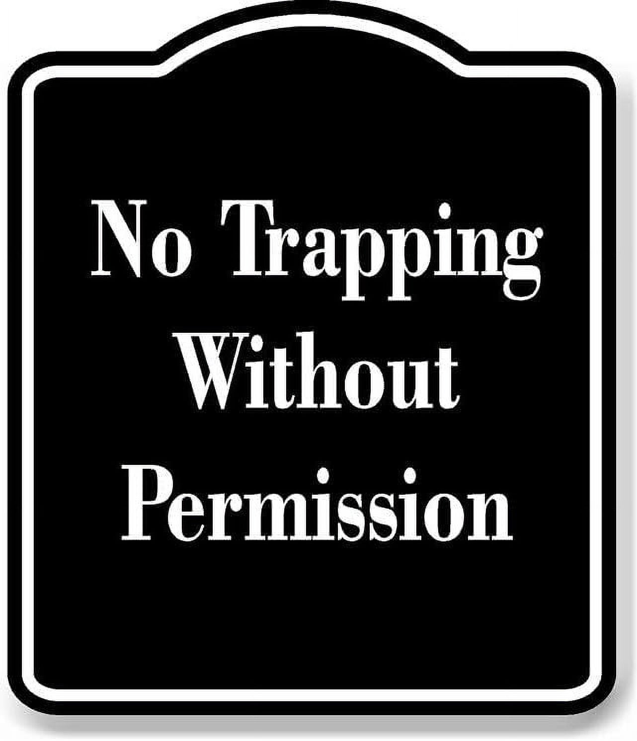 No Trapping Without Permission BLACK Aluminum Composite Sign 8.5''x10 ...