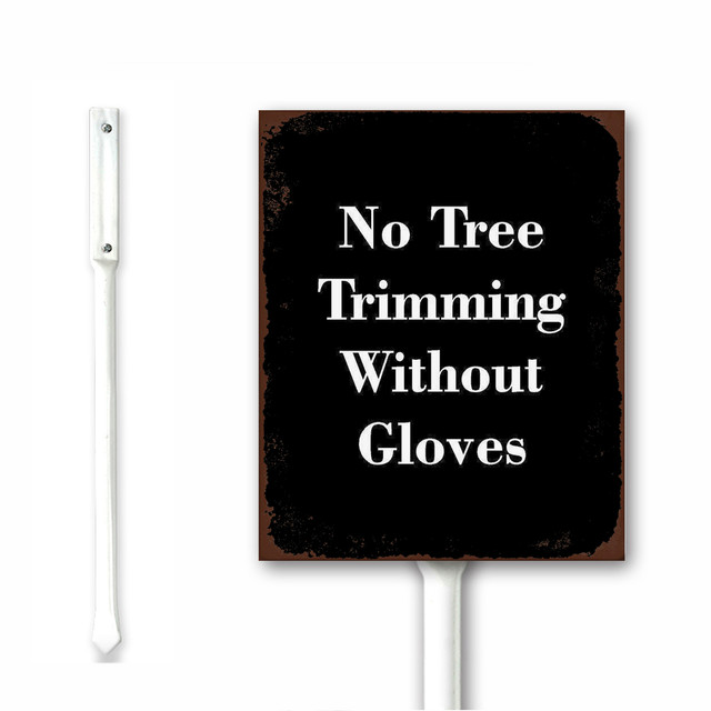 No Tree Trimming Without Gloves Metal Sign for Outdoor Black Yard Sign ...