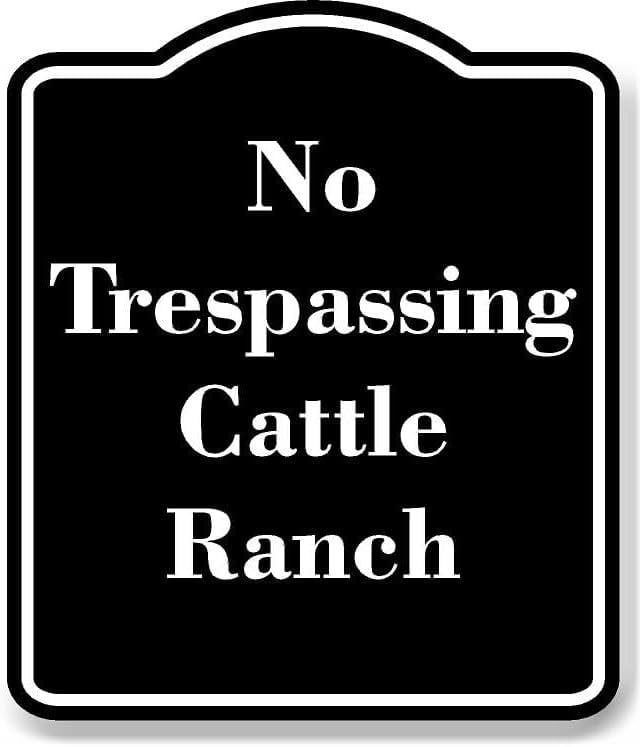 No Trespassing Cattle Ranch BLACK Aluminum Composite Sign 15''x18 ...