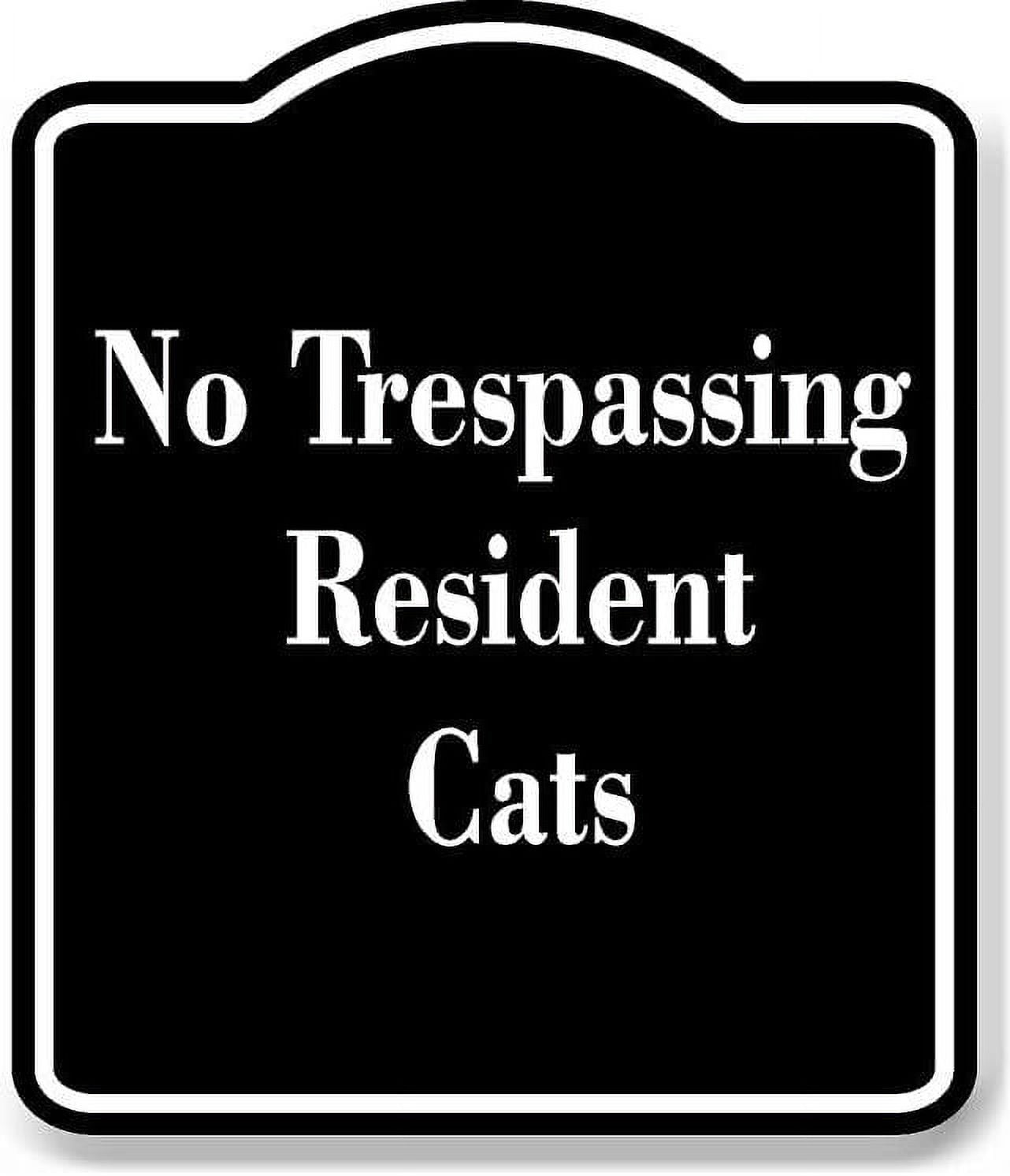 No Trespassing - Resident Cats BLACK Aluminum Composite Sign 20''x24 ...