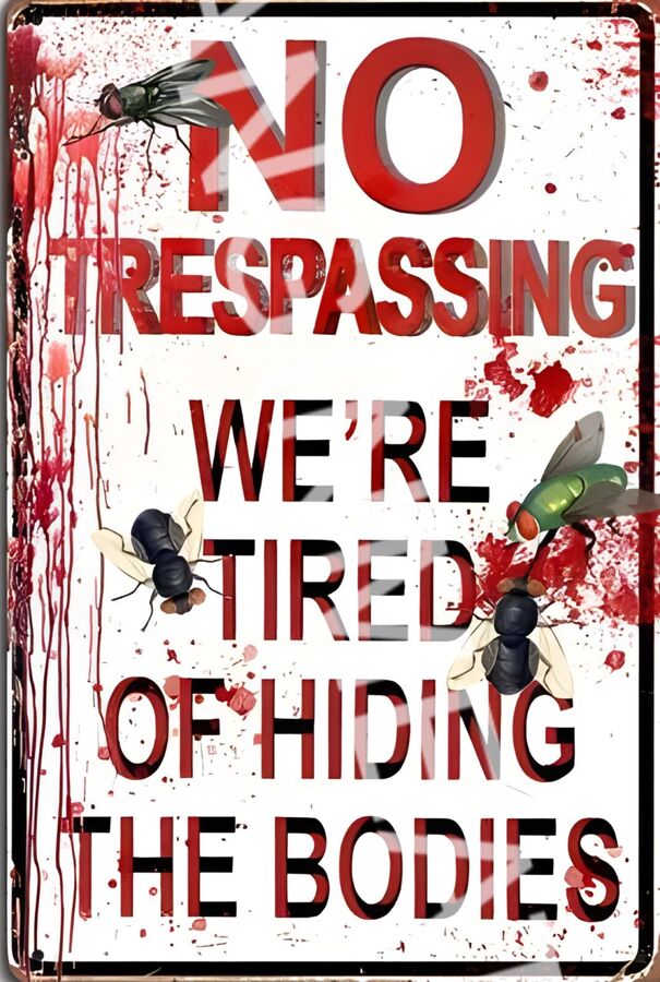 No Trespassing Tired Of Hiding Bodies Funny Metal Aluminum Sign Metal ...
