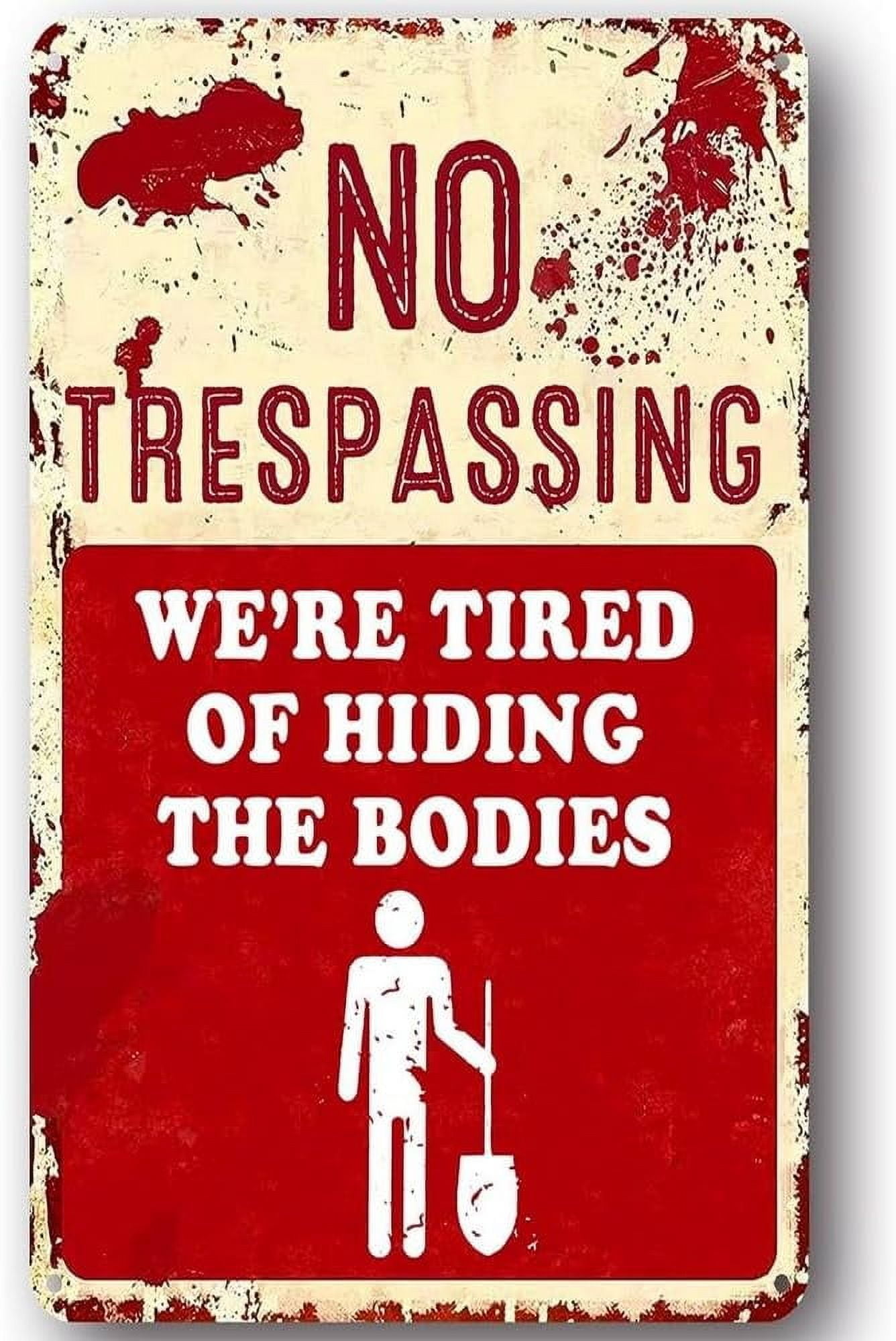 No Trespassing We're Tired of Hiding The Bodies Garden Decoration Metal ...