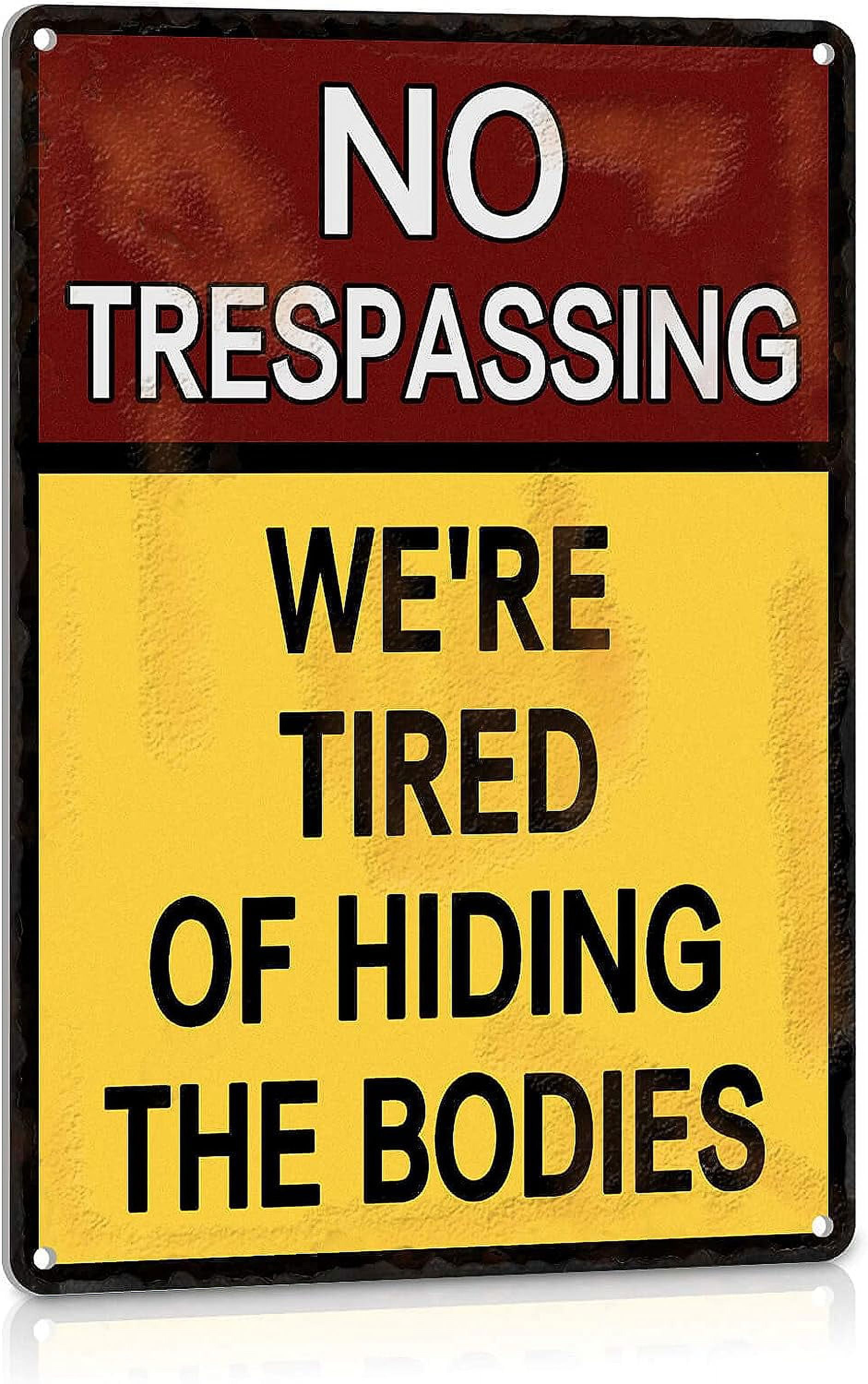 No Trespassing We're Tired of Hiding The Bodies Metal Tin Sign Funny ...