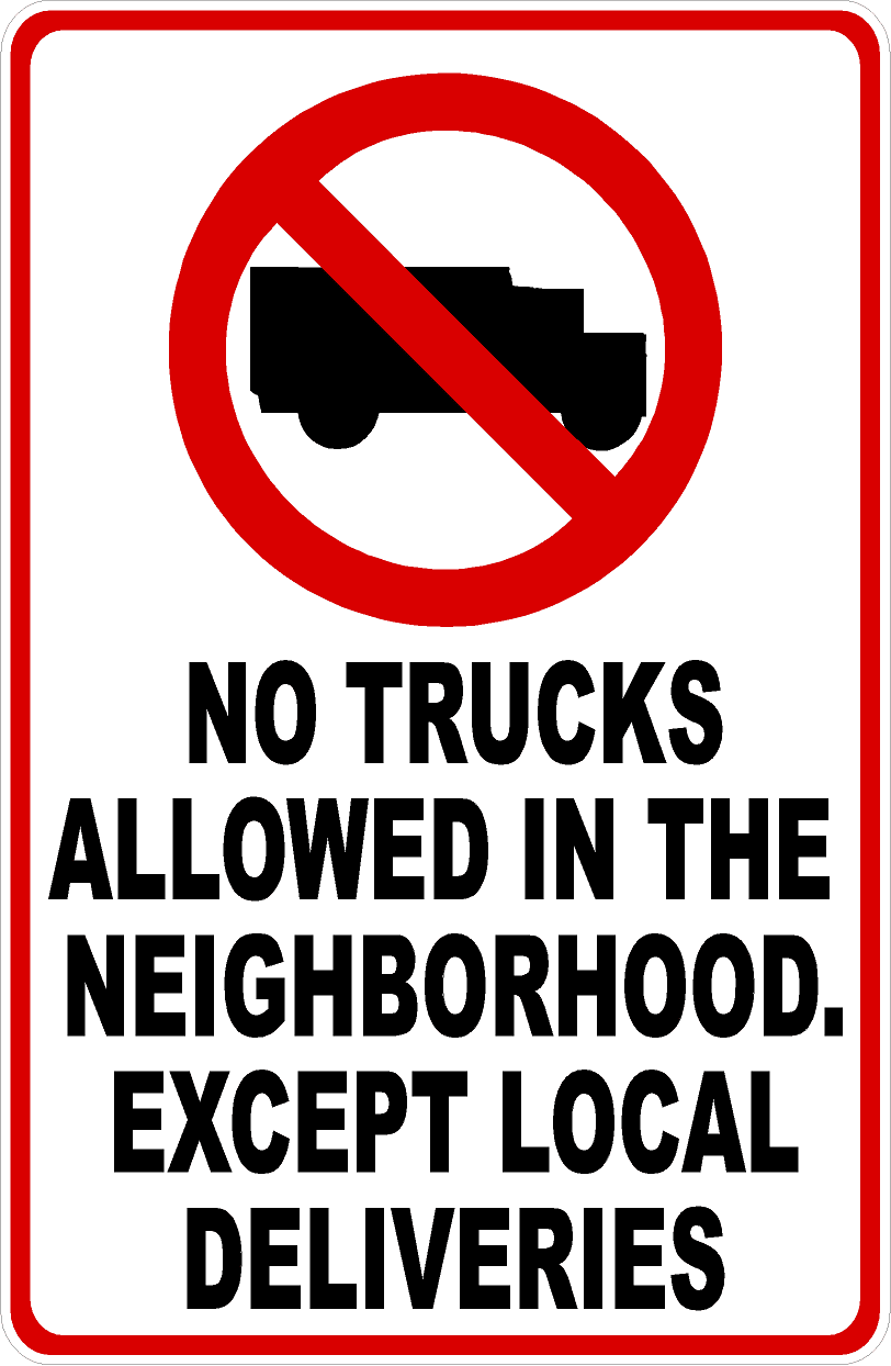 No Trucks Allowed in Neighborhood Except for Local Delieries Sign ...