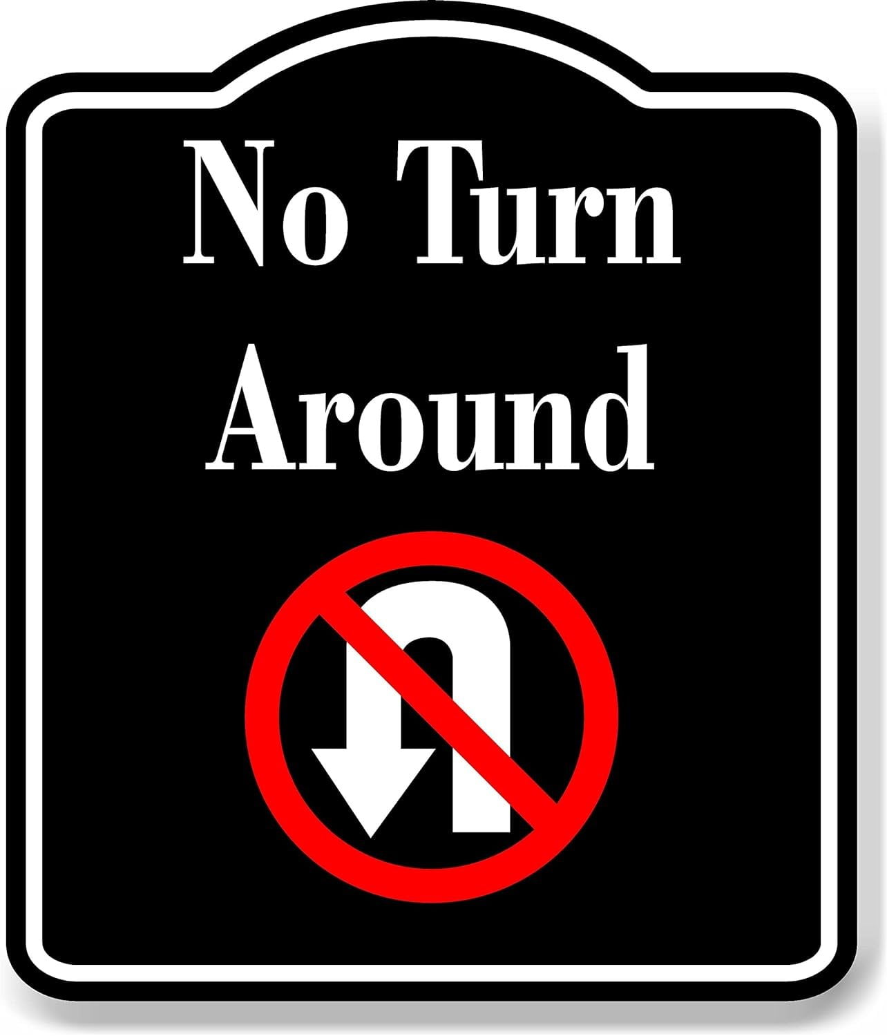 No Turn Around Symbol BLACK Aluminum Composite Sign, 20"24" - Walmart.com
