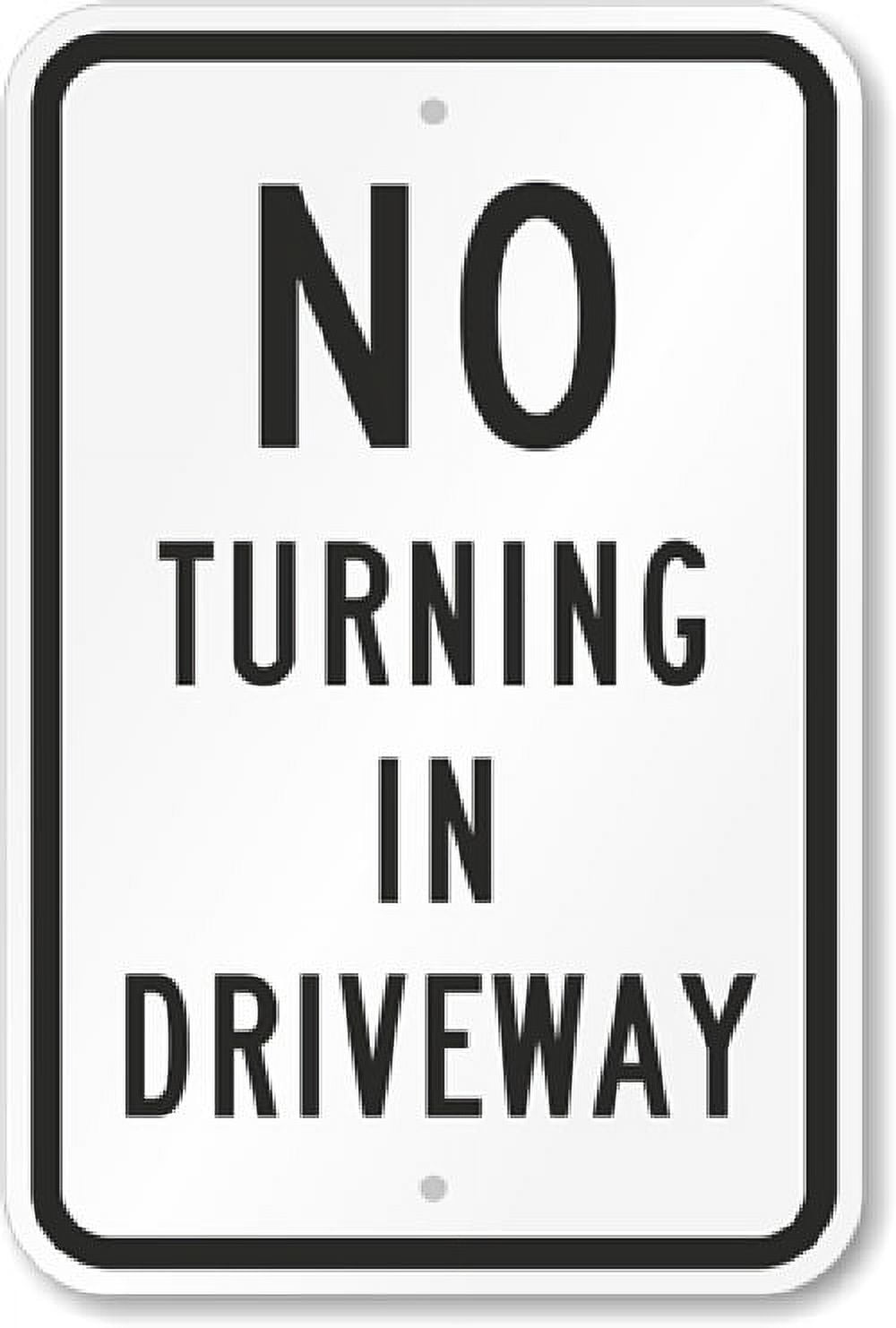 No Turning In Driveway Metal Aluminum Sign Weatherproof Size: 8 x 12 ...