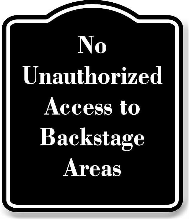 No Unauthorized Access to Backstage Areas BLACK Aluminum Composite Sign ...