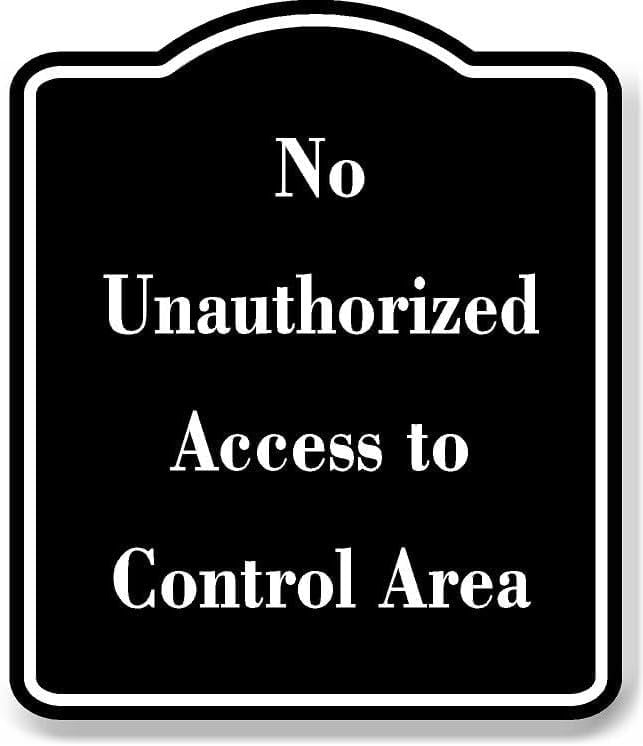 No Unauthorized Access to Control Area BLACK Aluminum Composite Sign 15 ...