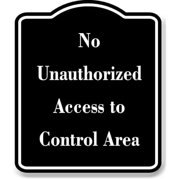 No Unauthorized Access to Control Area BLACK Aluminum Composite Sign 15 ...