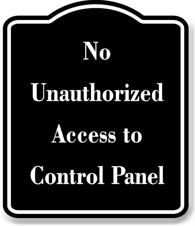 No Unauthorized Access to Control Panel BLACK Aluminum Composite Sign ...
