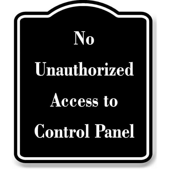 No Unauthorized Access to Control Panel BLACK Aluminum Composite Sign 8 ...
