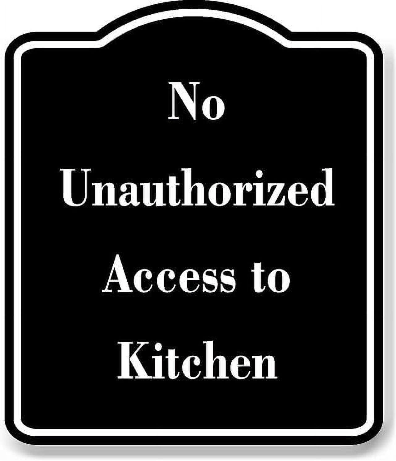 No Unauthorized Access to Kitchen BLACK Aluminum Composite Sign 8.5 ...