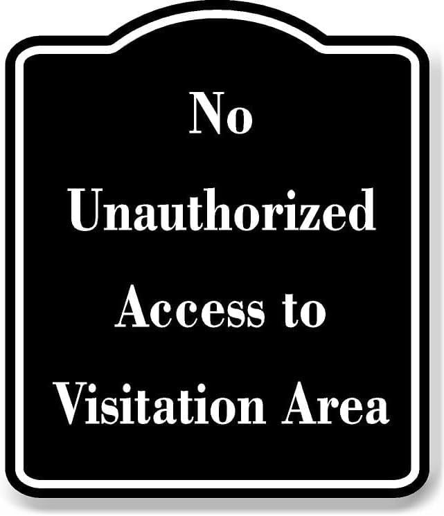 No Unauthorized Access to Visitation Area BLACK Aluminum Composite Sign ...