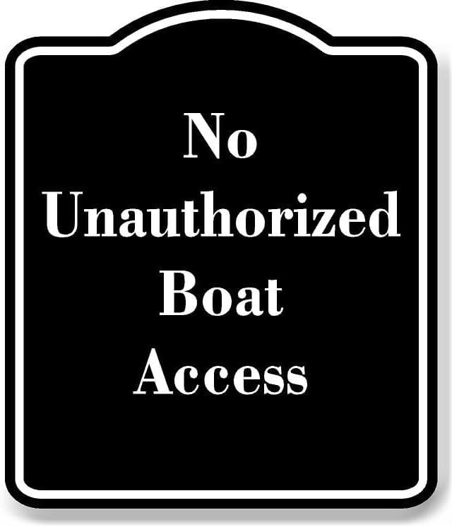 No Unauthorized Boat Access BLACK Aluminum Composite Sign 20''x24 ...