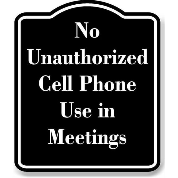 No Unauthorized Cell Phone Use in Meetings BLACK Aluminum Composite ...