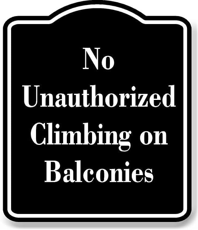 No Unauthorized Climbing on Balconies BLACK Aluminum Composite Sign 8.5 ...